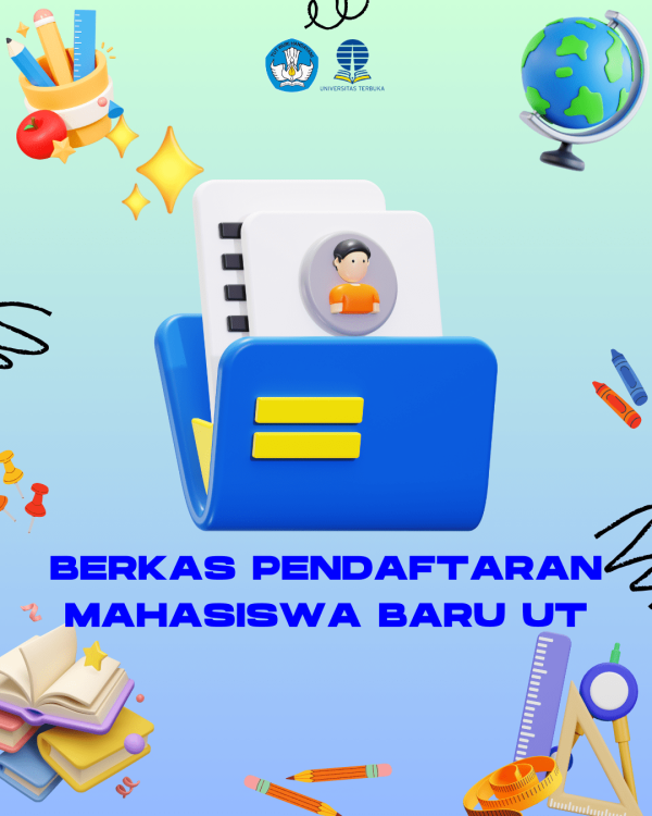 BERKAS PENDAFTARAN MAHASISWA BARU UT - UT Purwokerto